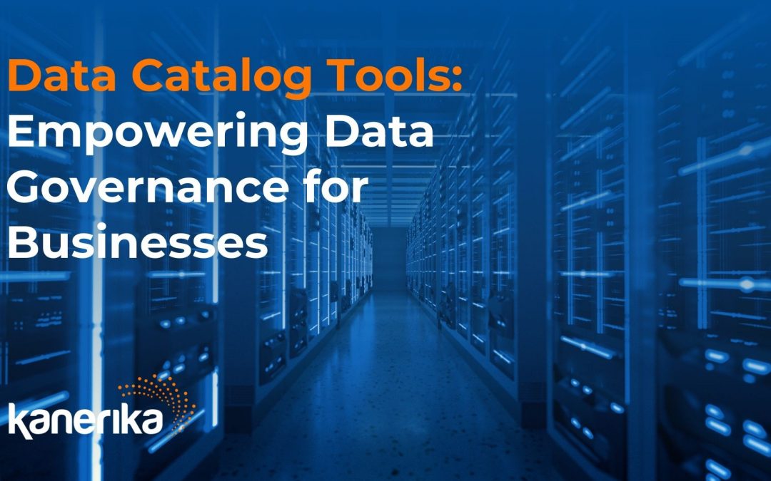 Data Catalog Tools: Maximizing the Value of Your Data